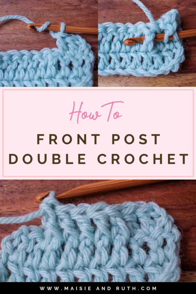 The Front Post Double Crochet (A Photo Tutorial) - Maisie and Ruth